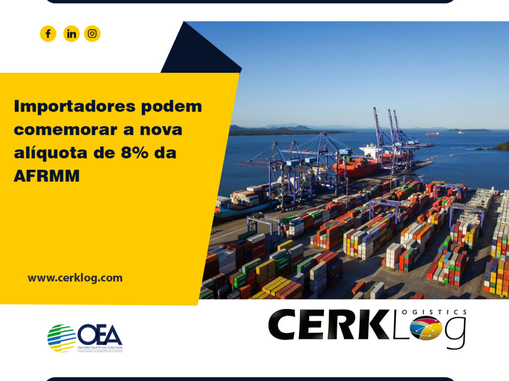 IMPORTADORES PODEM COMEMORAR A NOVA ALÍQUOTA DE 8% DA AFRMM.